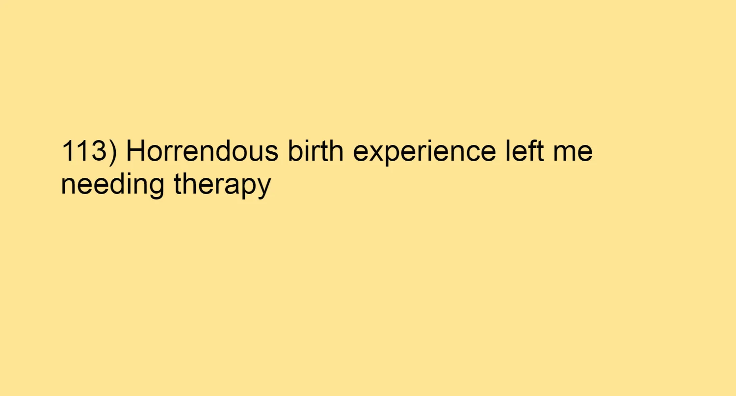 113) Horrendous birth experience left me needing therapy